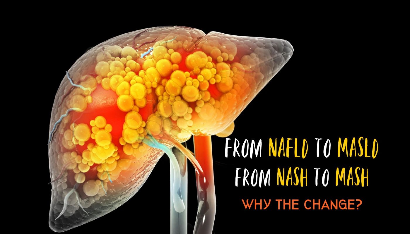 NAFLD to MASLD and NASH to MASH Why the Change?